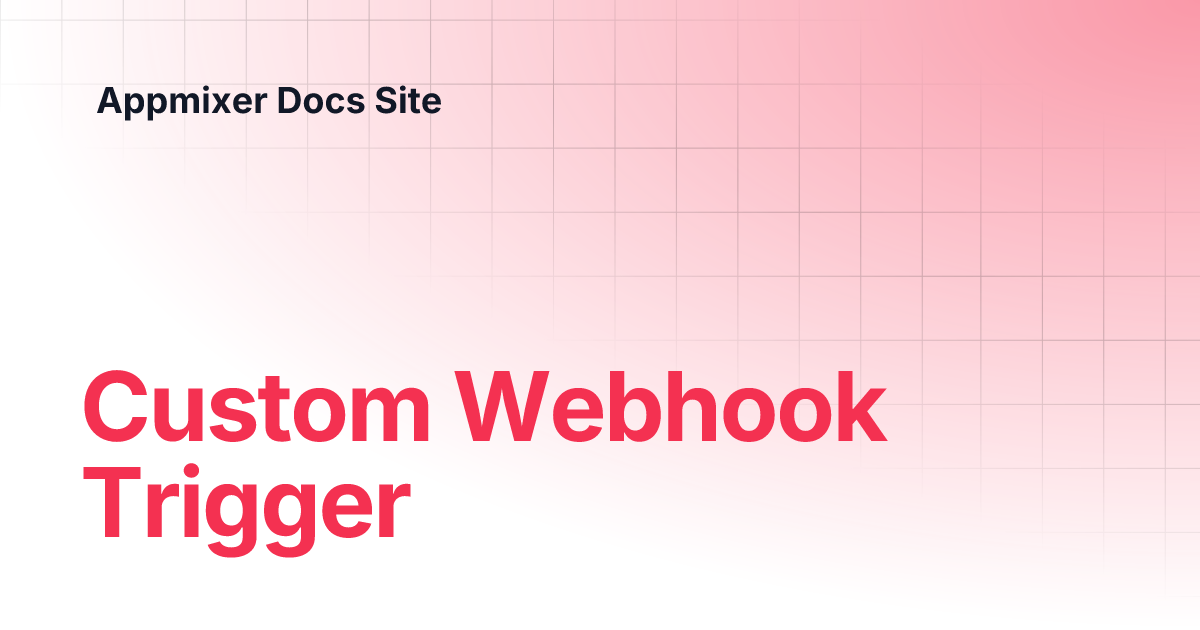 Custom Webhook Trigger | Appmixer Docs Site