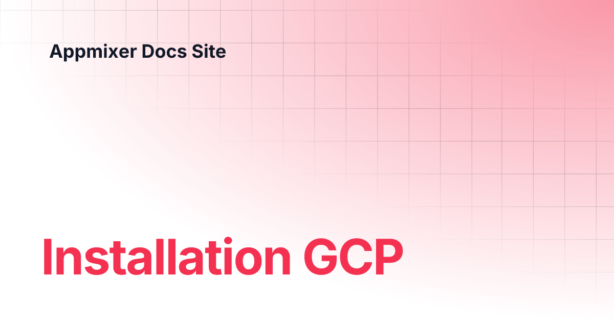 Installation GCP | Appmixer Docs Site
