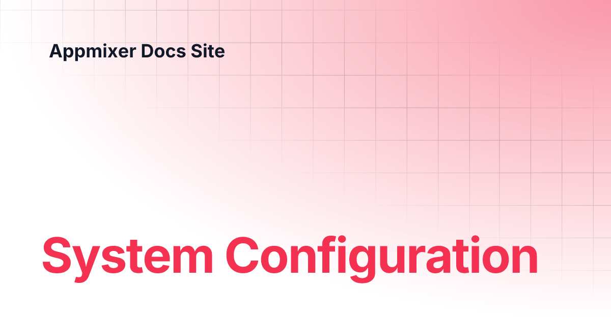 System Configuration | Appmixer Docs Site