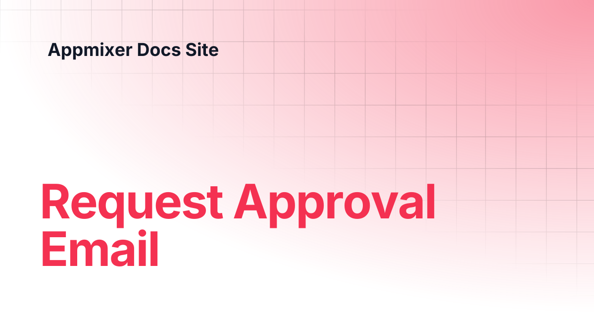 Request Approval Email | Connector Configuration | Appmixer Docs Site
