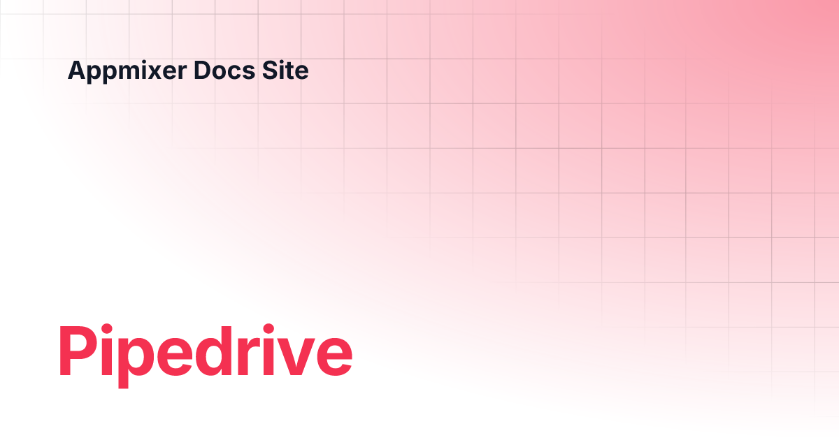 Pipedrive | Appmixer Docs Site