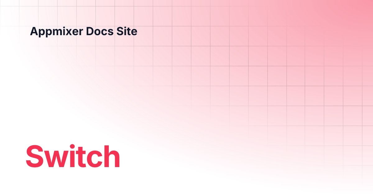 Switch | Appmixer Docs Site