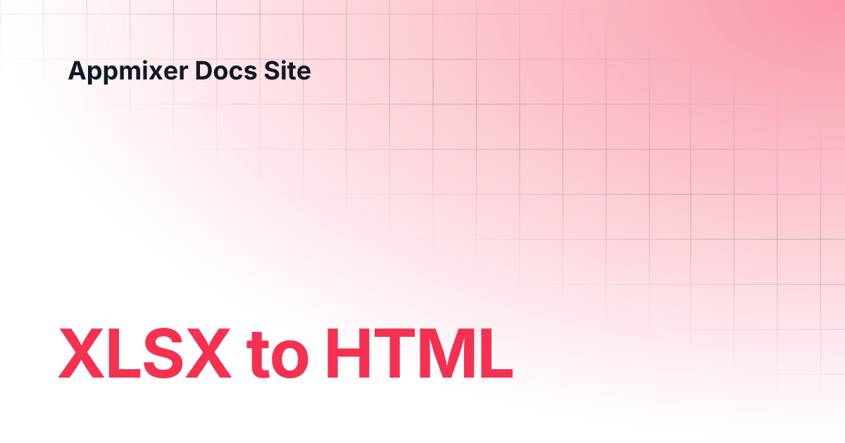 XLSX to HTML | Appmixer Docs Site