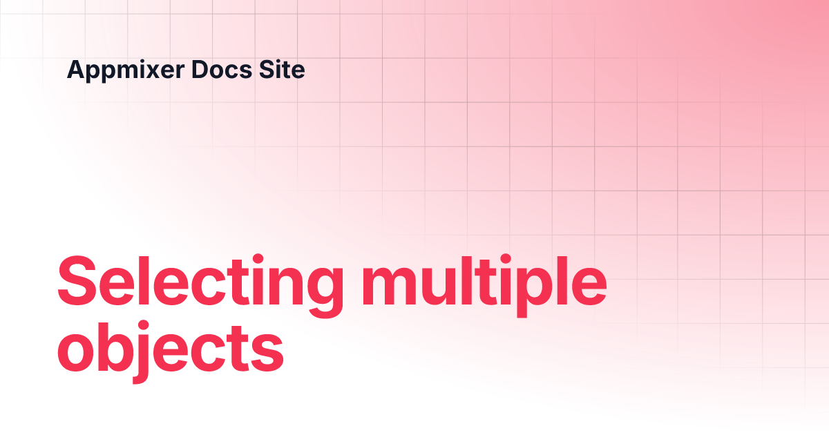 Selecting Multiple Objects Appmixer Docs Site