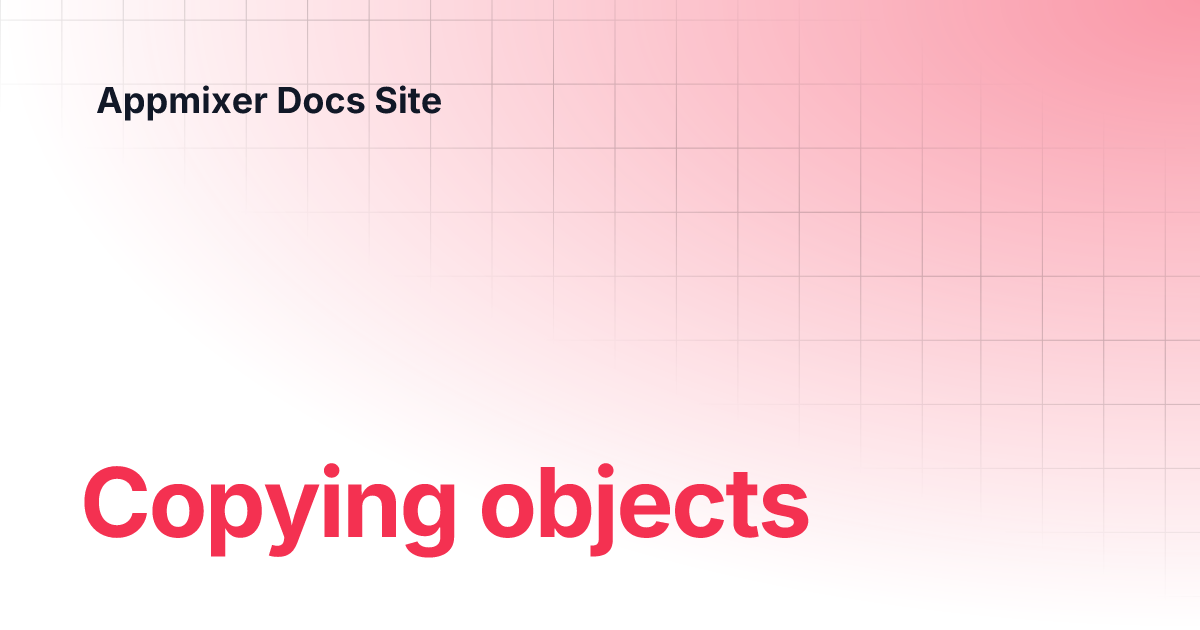 Copying objects | Appmixer Docs Site