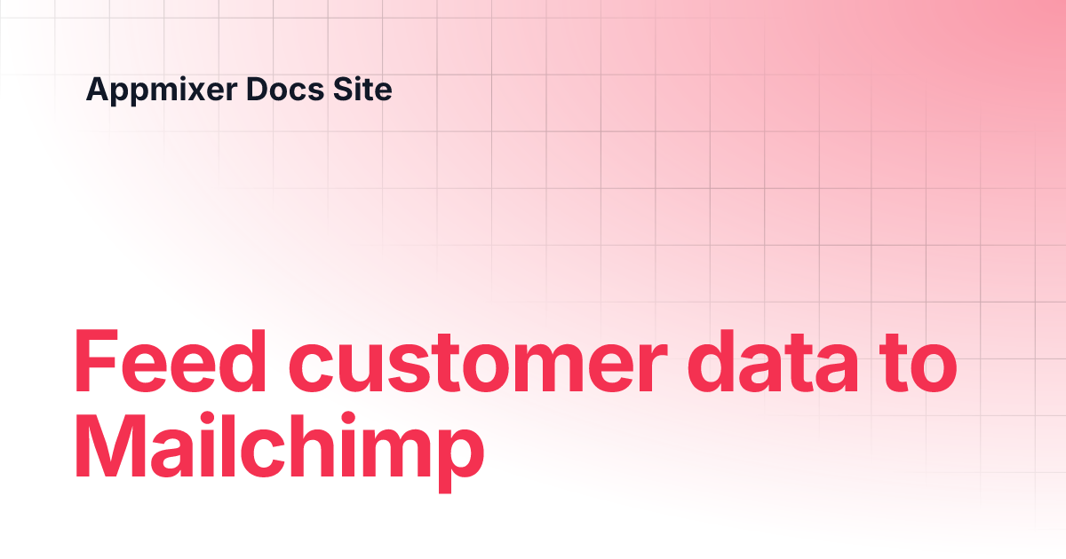 Feed customer data to Mailchimp | Knowledge Base | Appmixer Docs Site