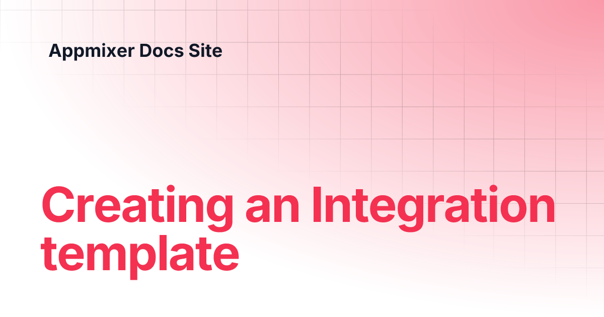 Creating an Integration template | Appmixer Docs Site