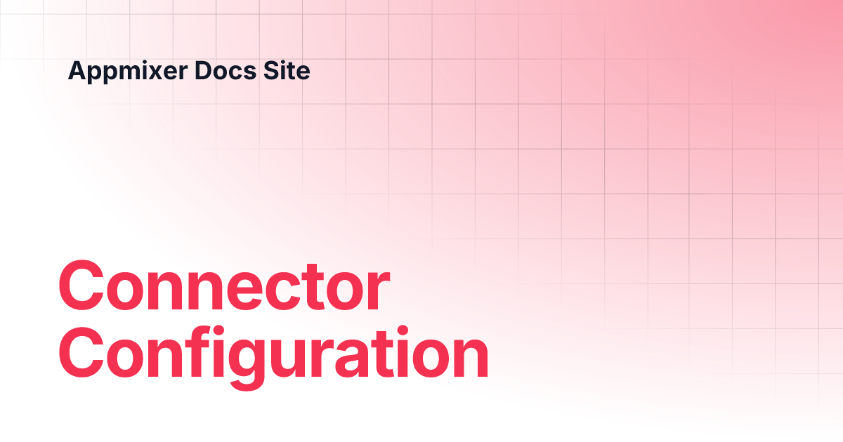 Connector Configuration | Appmixer Docs Site
