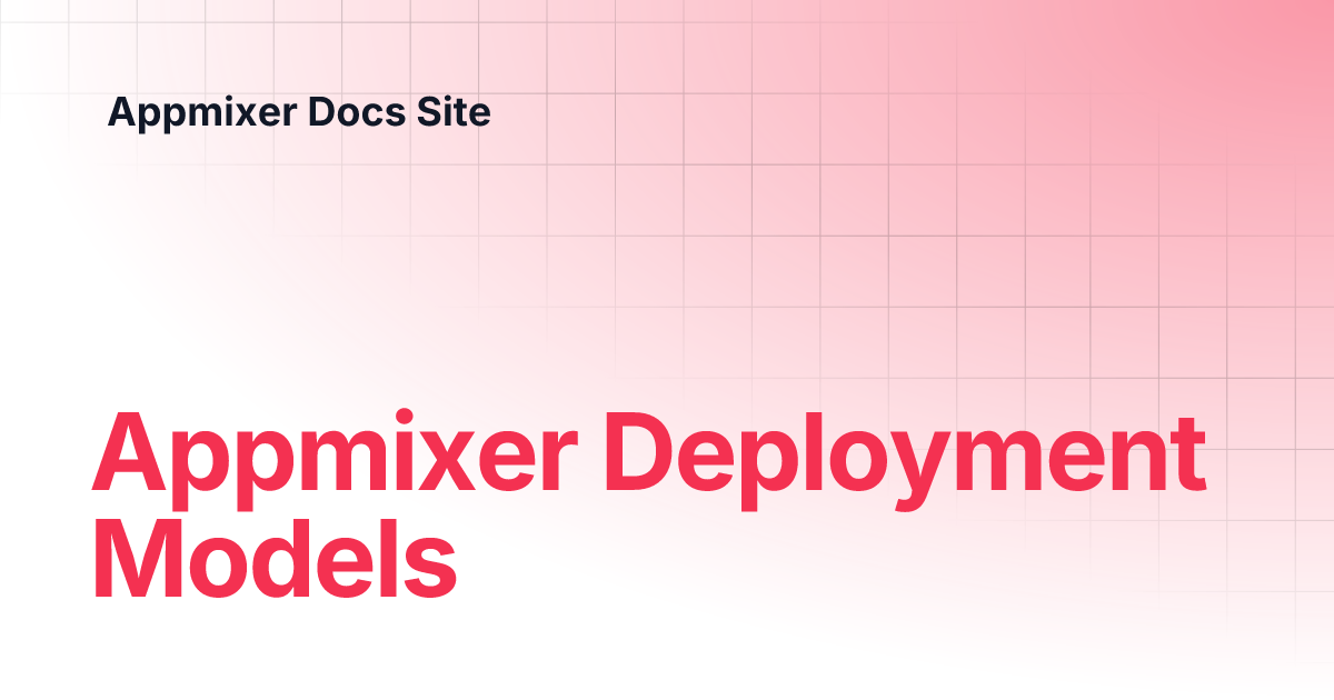 Appmixer Deployment Models | Appmixer Docs Site