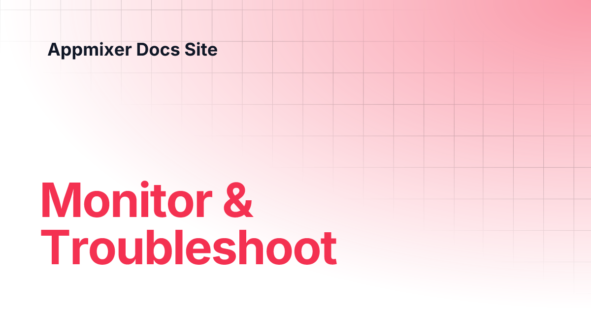 Monitor & Troubleshoot | Appmixer Docs Site