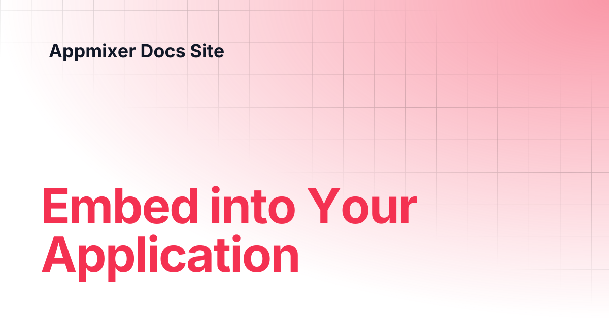 Embed into Your Application | Appmixer Docs Site