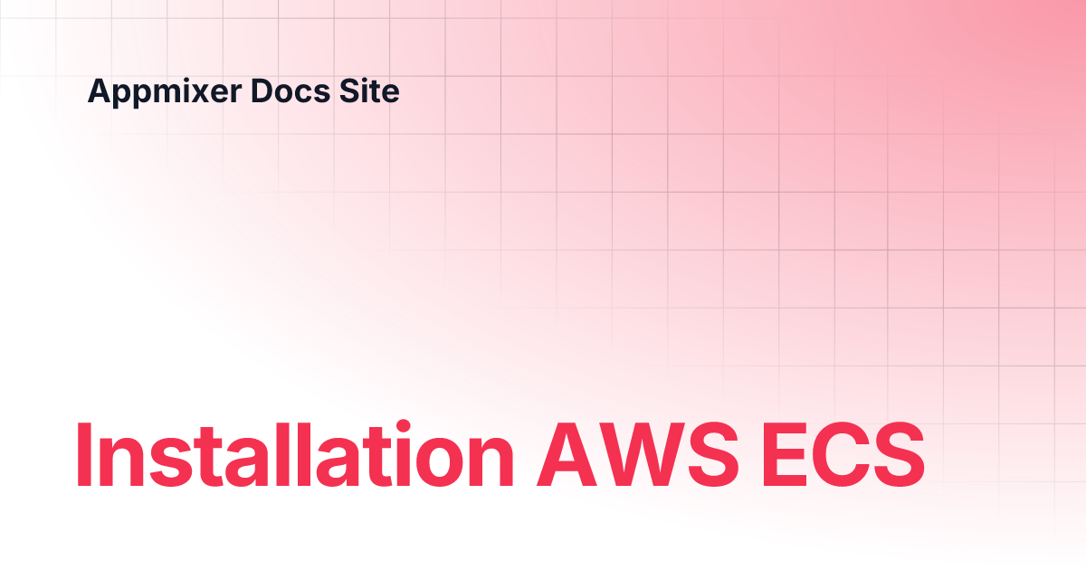 Installation AWS ECS | Appmixer Docs Site